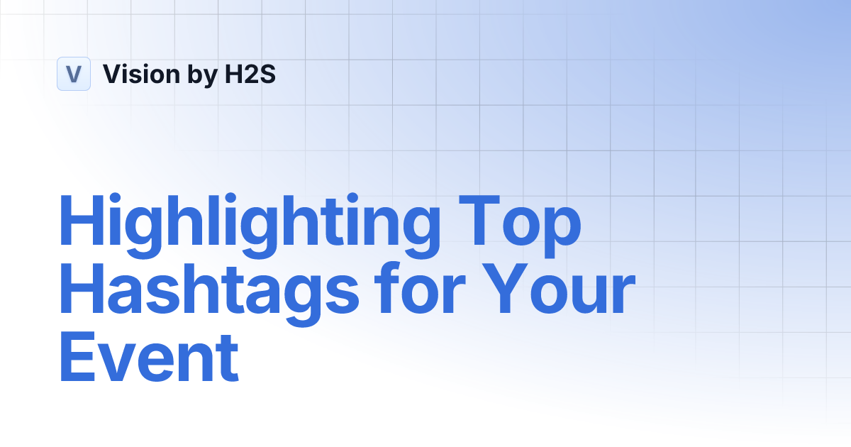 Highlighting Top Hashtags for Your Event | Vision by H2S