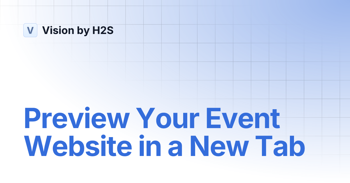 Preview Your Event Website in a New Tab | Vision by H2S
