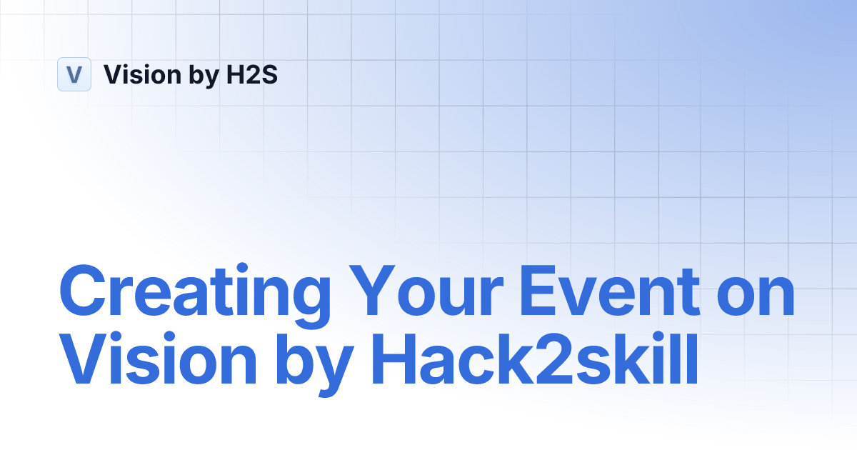 Creating Your Event on Vision by Hack2skill | Vision by H2S