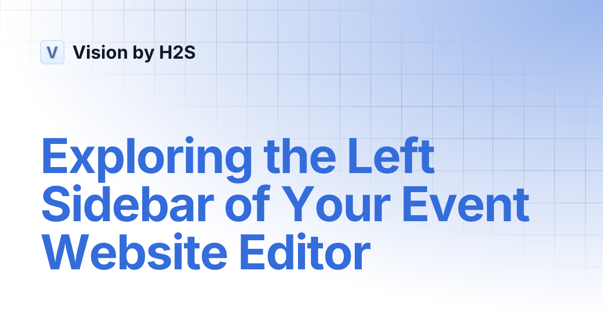 Exploring the Left Sidebar of Your Event Website Editor | Vision by H2S