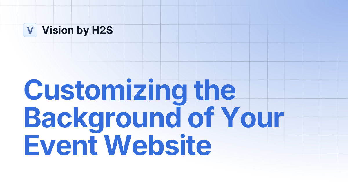 Customizing the Background of Your Event Website | Vision by H2S