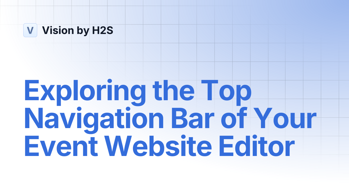 Exploring the Top Navigation Bar of Your Event Website Editor | Vision ...